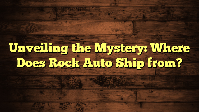 Where Does Rock Auto Ship from?