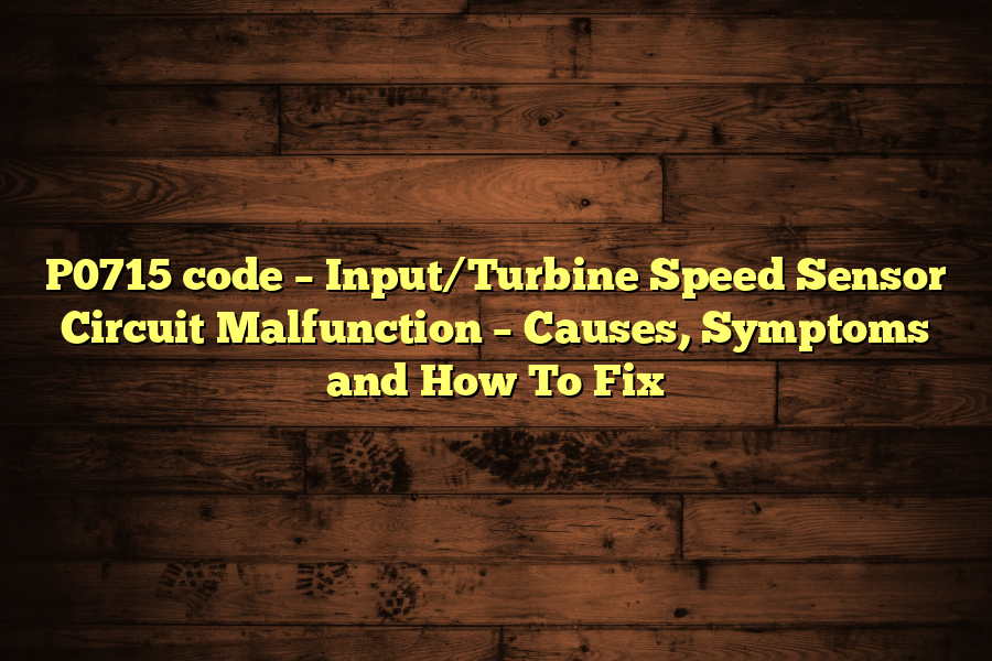 P0715 code – Input/Turbine Speed Sensor Circuit Malfunction - Causes ...